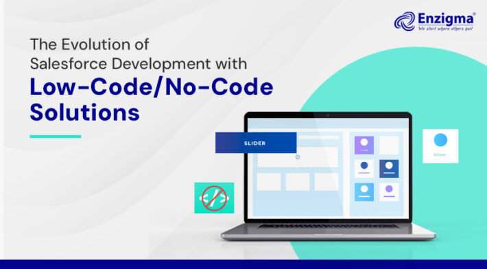 The Evolution of Salesforce Development with Low-Code/No-Code Solutions - enzigma